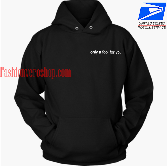 Only A Fool For You HOODIE