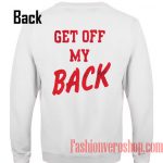 Get Off My Back Sweatshirt