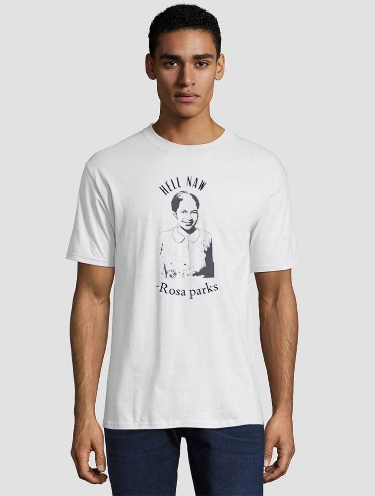 Hell Naw Rosa Parks T shirt