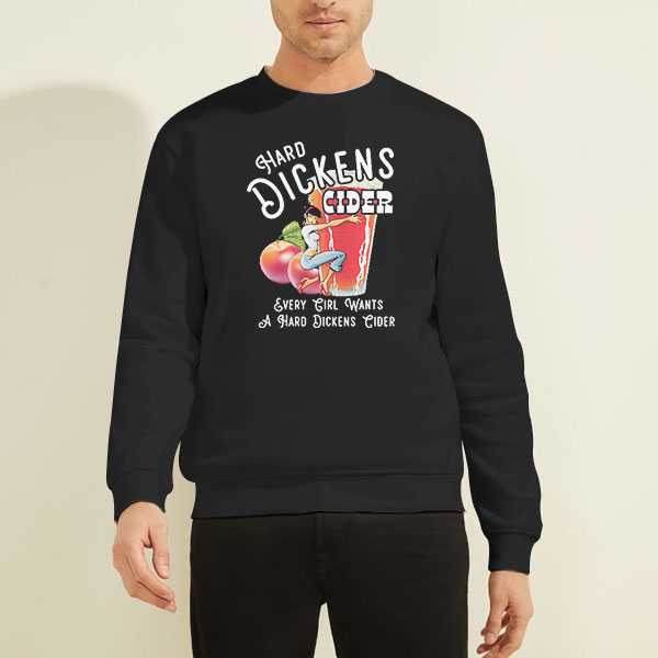 Buy Every Girl Want To Hard Dickens Cider Shirt Cheap Fashionveroshop
