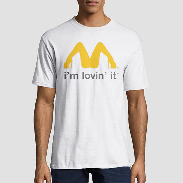 Buy Mcdonalds Sexy Spread Legs Spoof I M Loving It Shirt Cheap